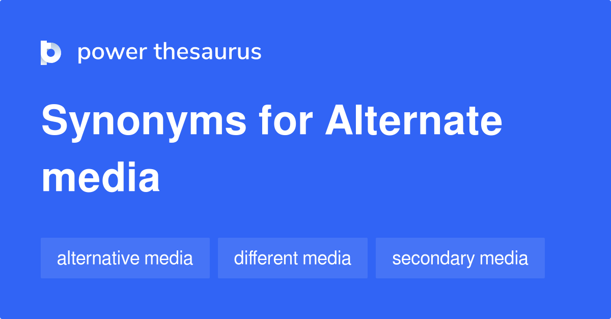 Alternate Media synonyms - 6 Words and Phrases for Alternate Media