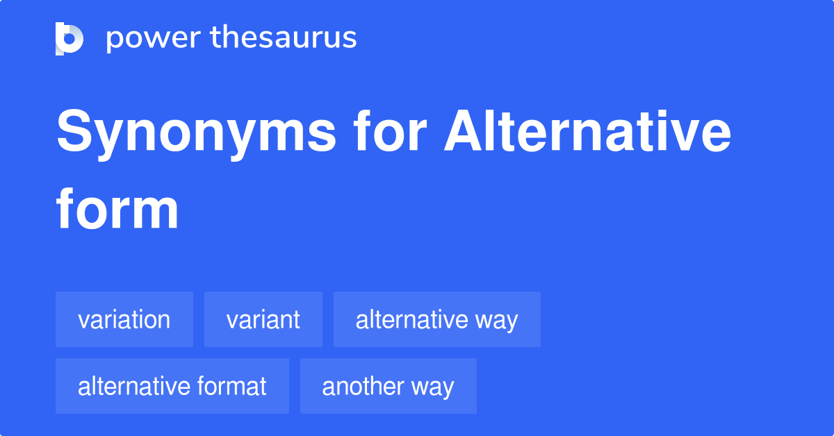 Alternative Form synonyms - 320 Words and Phrases for Alternative Form