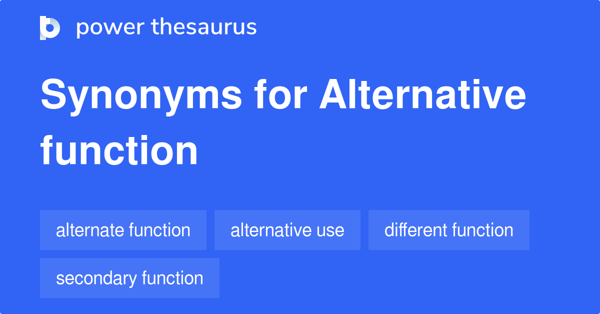 Alternative Function synonyms - 11 Words and Phrases for Alternative ...