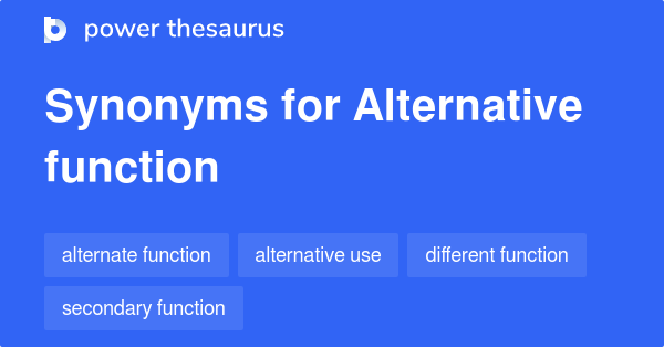 Alternative Function synonyms - 11 Words and Phrases for Alternative ...