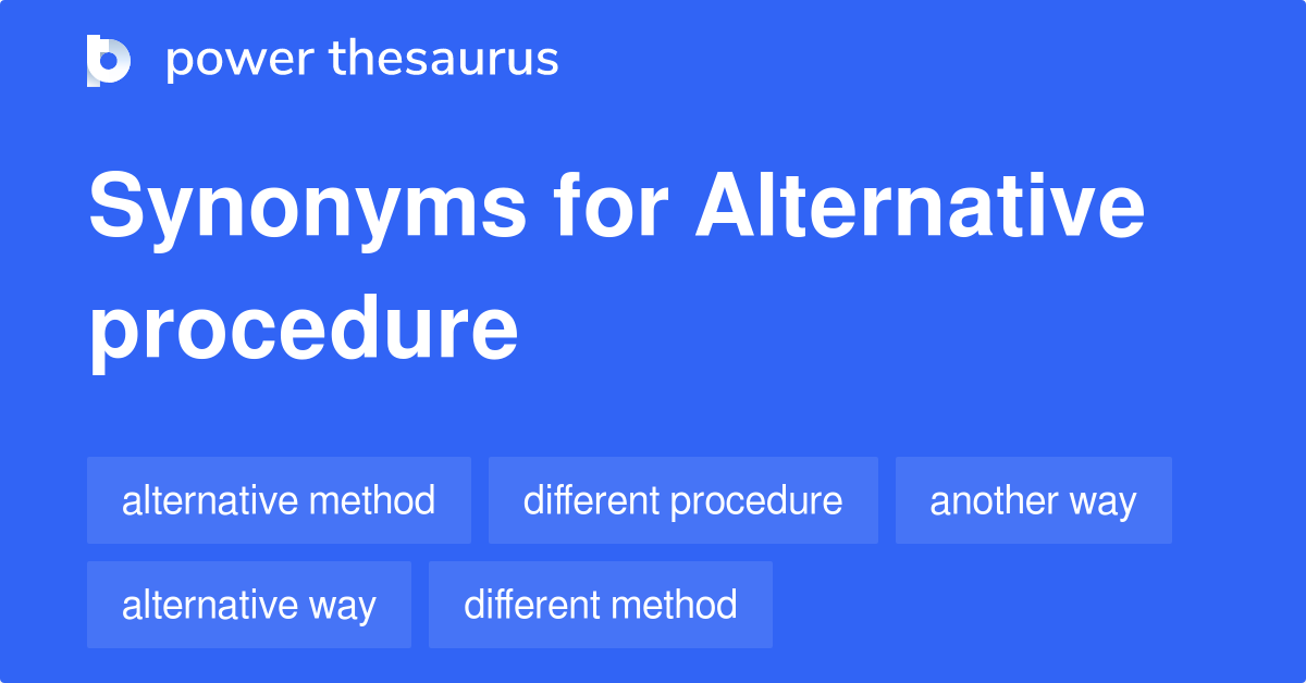 Alternative Procedure synonyms - 313 Words and Phrases for Alternative ...