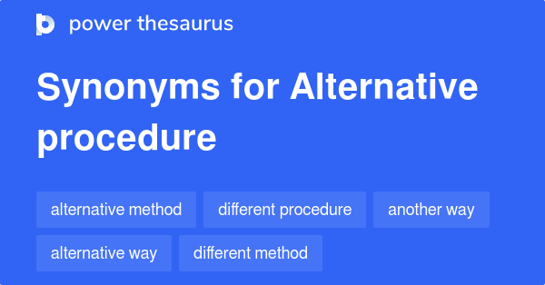 Alternative Procedure synonyms - 313 Words and Phrases for Alternative ...