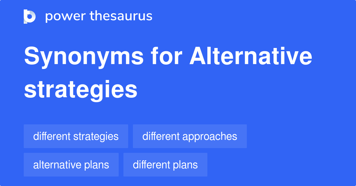 ALTERNATIVE STRATEGIES Synonyms: 406 Similar Phrases
