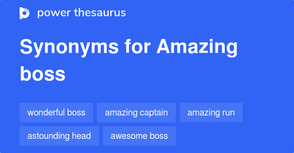 Amazing Boss synonyms - 12 Words and Phrases for Amazing Boss