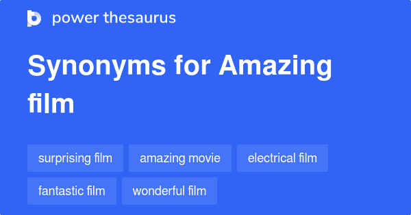 Amazing Film synonyms - 34 Words and Phrases for Amazing Film
