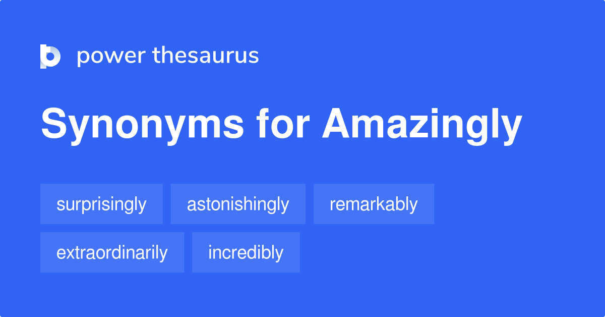 AMAZINGLY Synonyms: 537 Similar Words & Phrases