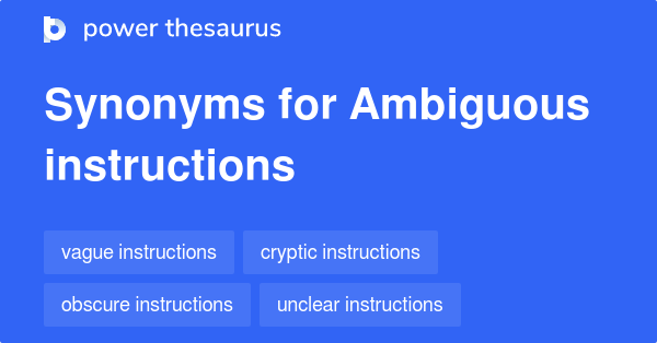 Ambiguous Instructions synonyms - 26 Words and Phrases for Ambiguous ...