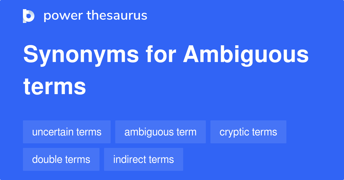 Ambiguous Terms synonyms - 92 Words and Phrases for Ambiguous Terms