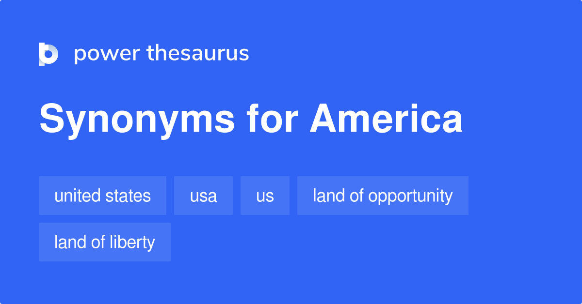AMERICA Synonyms: 139 Similar Words & Phrases
