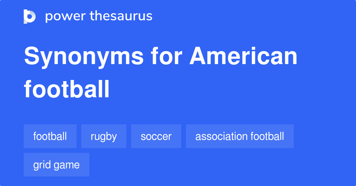 AMERICAN FOOTBALL Synonyms: 95 Similar Words & Phrases