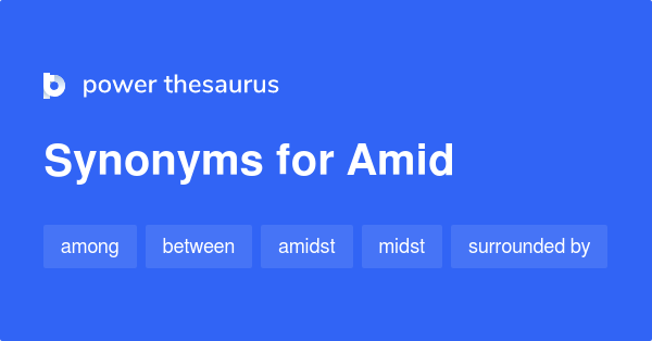 AMID Synonyms: 333 Similar Words & Phrases