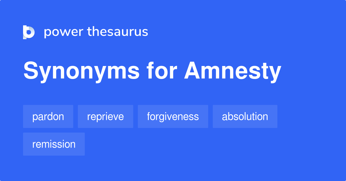 AMNESTY Synonyms: 632 Similar Words & Phrases