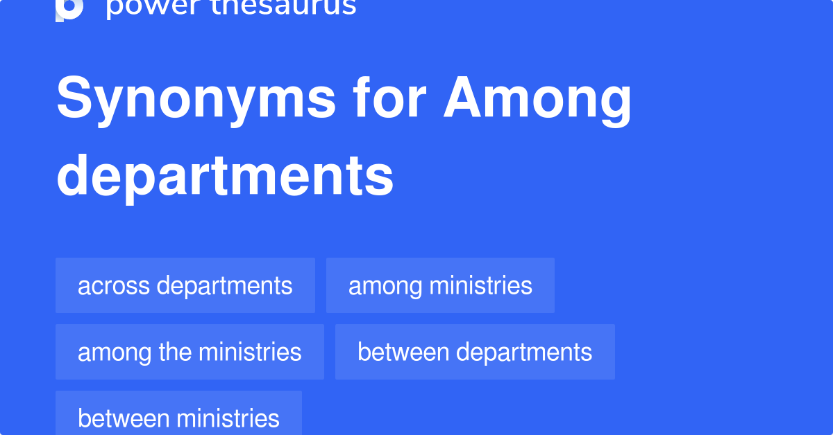 Among Departments synonyms - 35 Words and Phrases for Among Departments