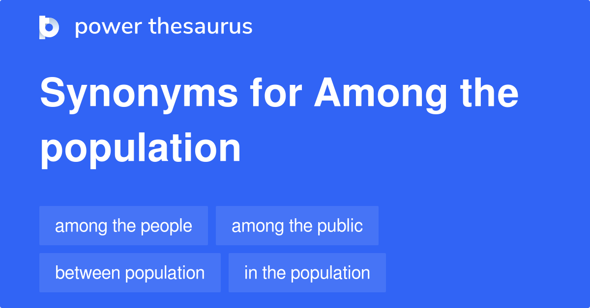 Among The Population synonyms - 39 Words and Phrases for Among The ...