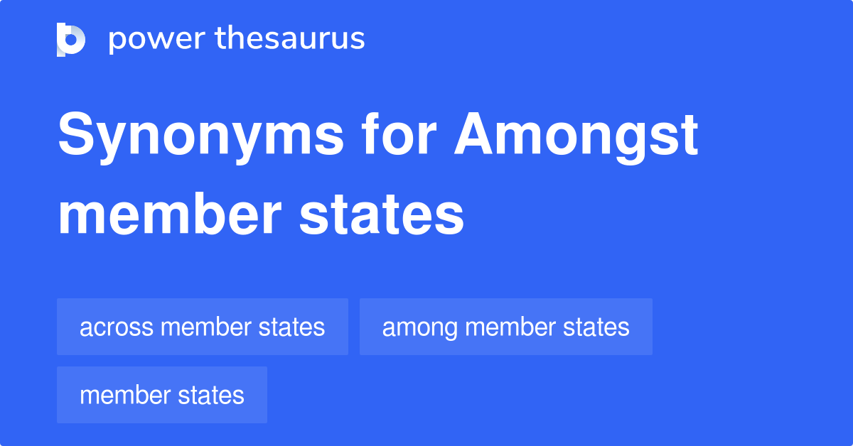 Amongst Member States synonyms - 29 Words and Phrases for Amongst ...