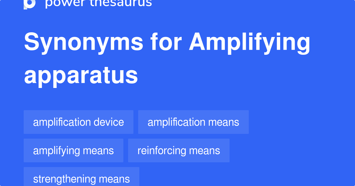 Amplifying Apparatus synonyms - 37 Words and Phrases for Amplifying ...