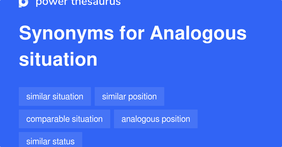 Analogous Situation synonyms - 37 Words and Phrases for Analogous Situation