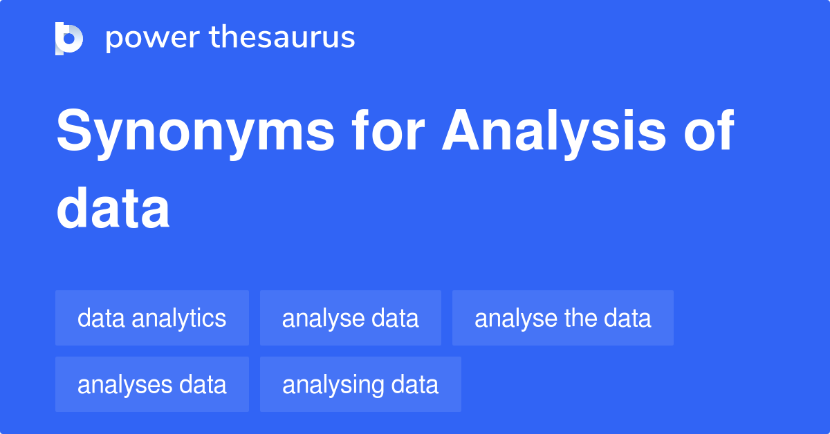 ANALYSIS OF DATA Synonyms: 133 Similar Words & Phrases