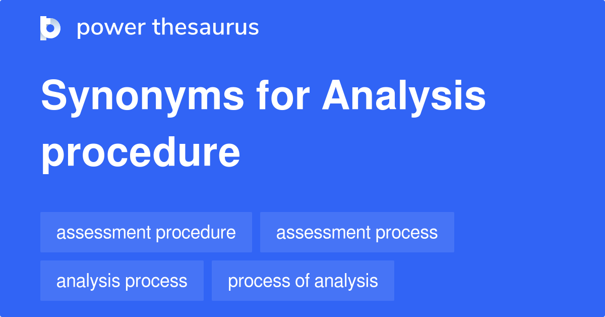 Analysis Procedure synonyms - 35 Words and Phrases for Analysis Procedure