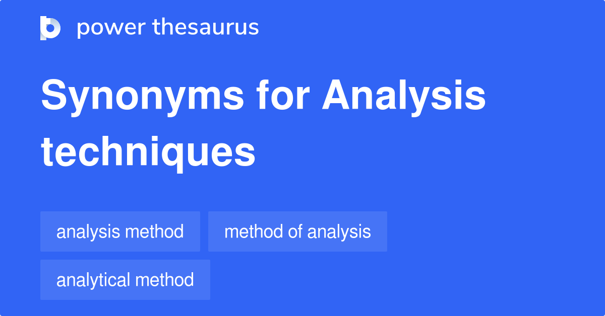 Analysis Techniques synonyms - 68 Words and Phrases for Analysis Techniques