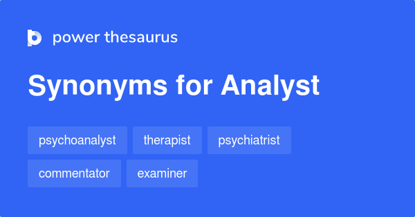 ANALYST Synonyms: 470 Similar Words & Phrases