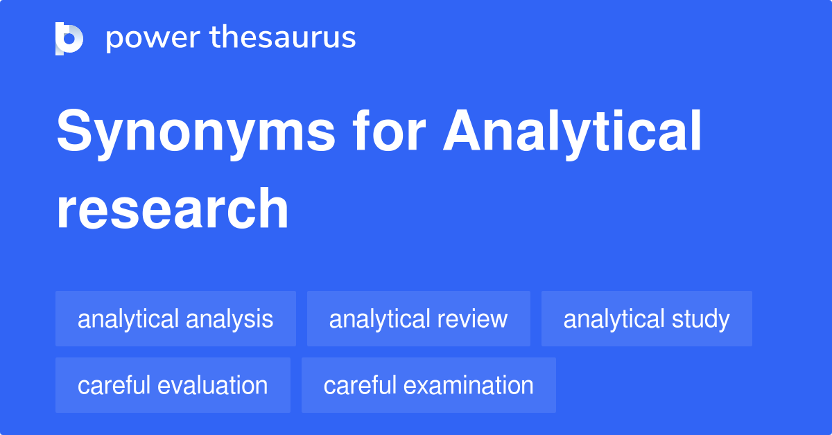 ANALYTICAL RESEARCH Synonyms: 189 Similar Phrases