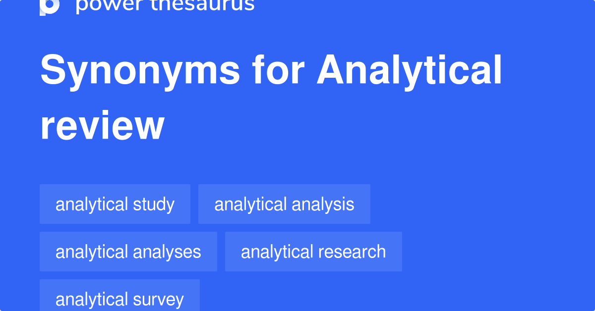 ANALYTICAL REVIEW Synonyms: 74 Similar Phrases