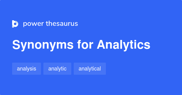 ANALYTICS Synonyms: 156 Similar Words & Phrases