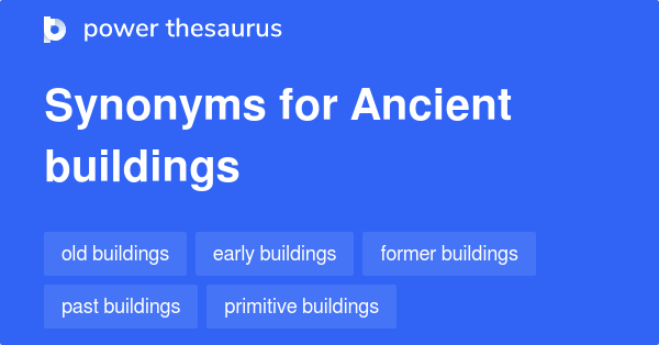 Ancient Buildings synonyms - 37 Words and Phrases for Ancient Buildings