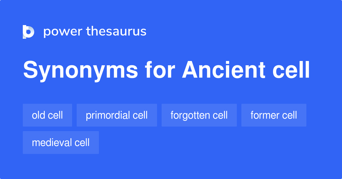 Ancient Cell synonyms - 28 Words and Phrases for Ancient Cell