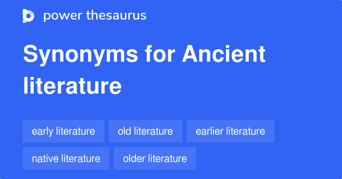 Ancient Literature synonyms - 102 Words and Phrases for Ancient Literature