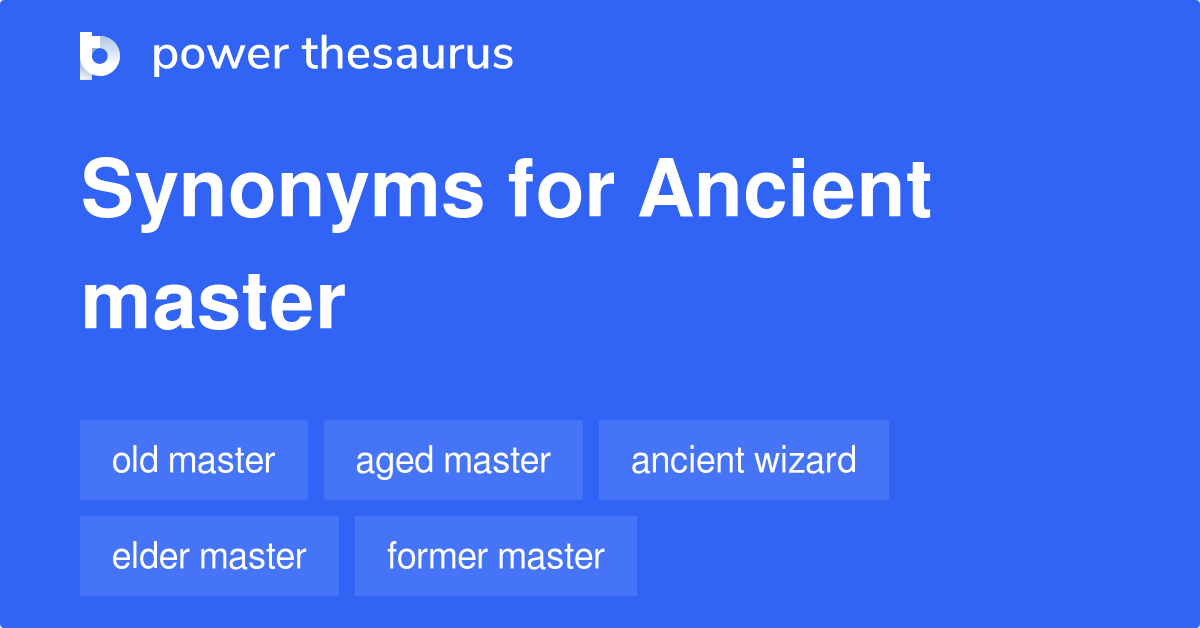 Ancient Master synonyms - 19 Words and Phrases for Ancient Master