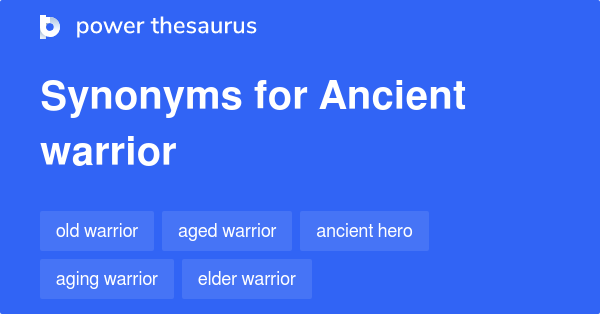 ANCIENT WARRIOR Synonyms: 77 Similar Words & Phrases