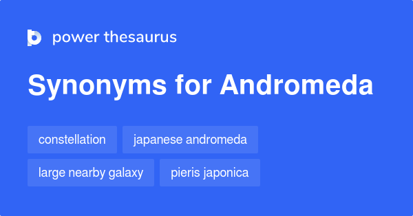 ANDROMEDA Synonyms: 108 Similar Words & Phrases