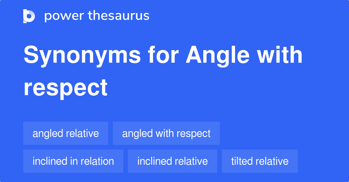Angle With Respect synonyms - 29 Words and Phrases for Angle With Respect