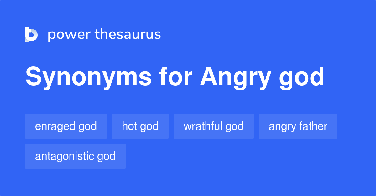 Angry God synonyms - 36 Words and Phrases for Angry God