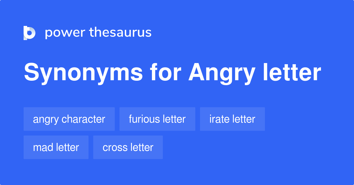 ANGRY LETTER Synonyms: 43 Similar Phrases