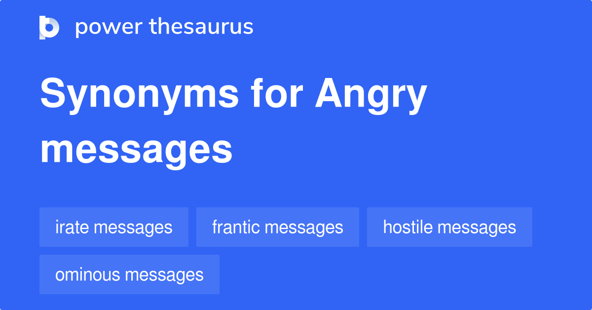 Angry Messages synonyms - 62 Words and Phrases for Angry Messages