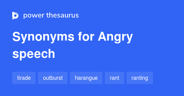 ANGRY SPEECH Synonyms: 59 Similar Words & Phrases