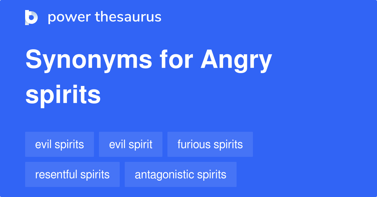 Angry Spirits synonyms - 94 Words and Phrases for Angry Spirits
