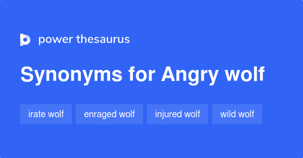 Angry Wolf synonyms - 27 Words and Phrases for Angry Wolf