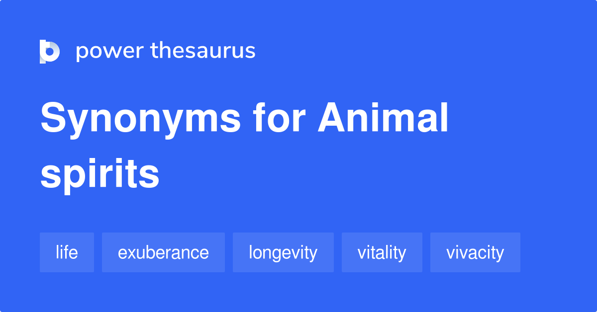 ANIMAL SPIRITS Synonyms: 95 Similar Words & Phrases