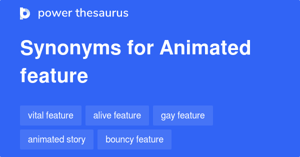 Animated Feature synonyms - 34 Words and Phrases for Animated Feature