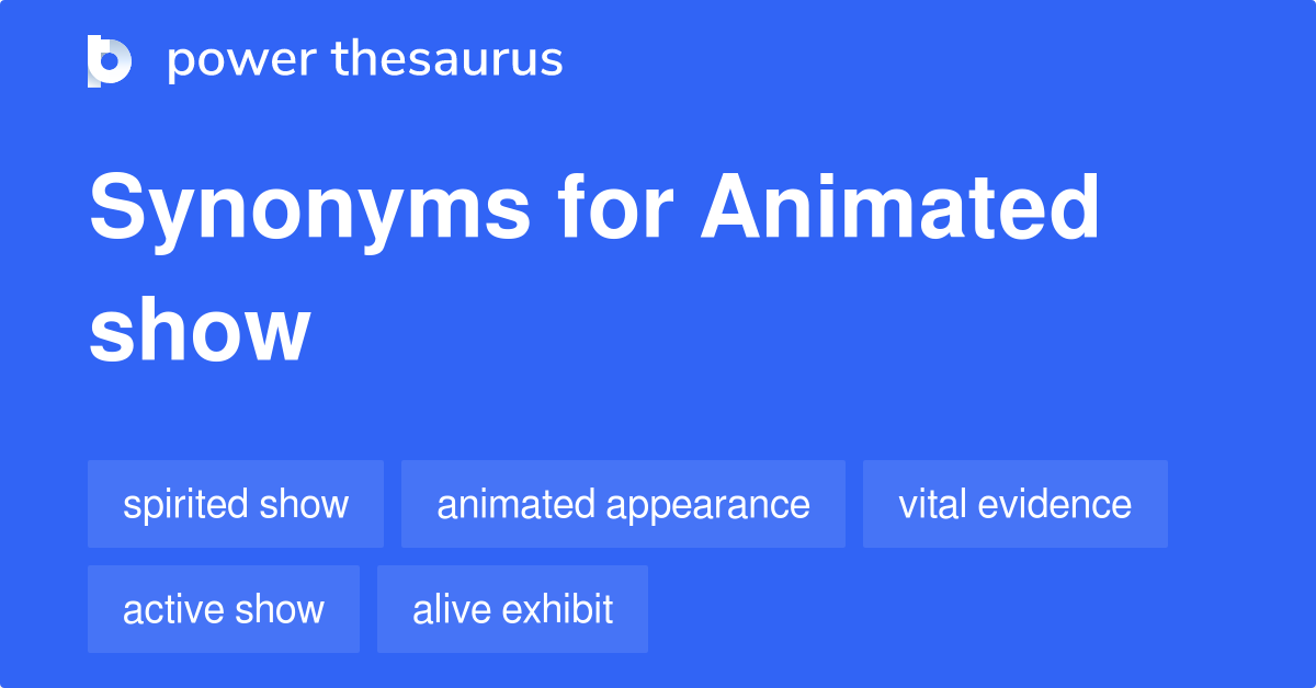Animated Show synonyms - 55 Words and Phrases for Animated Show