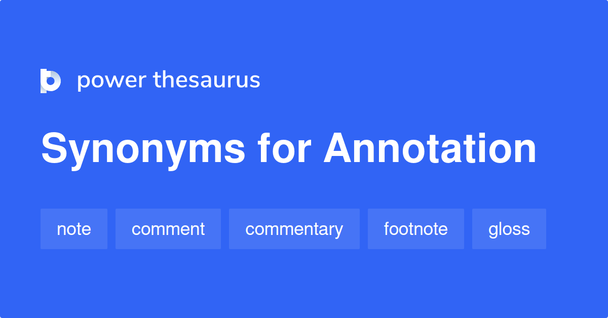 ANNOTATION Synonyms: 591 Similar Words & Phrases