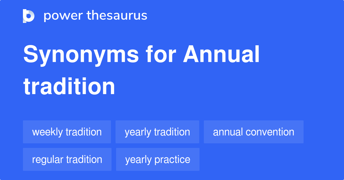 ANNUAL TRADITION Synonyms: 79 Similar Words & Phrases