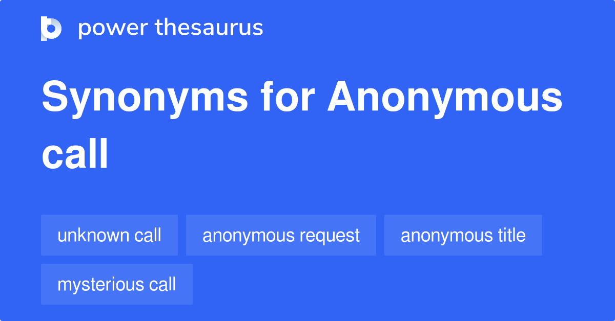 Anonymous Call synonyms - 36 Words and Phrases for Anonymous Call