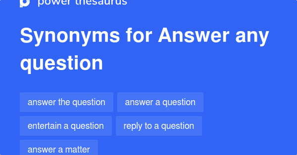 Answer Any Question synonyms - 64 Words and Phrases for Answer Any Question