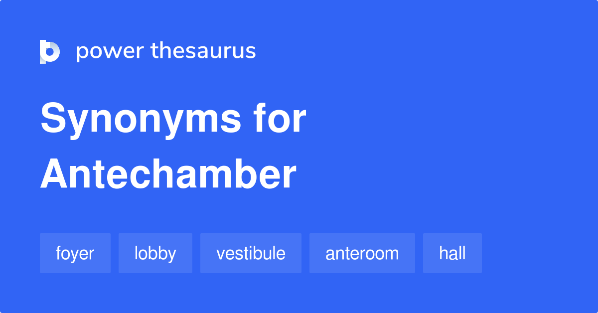 ANTECHAMBER Synonyms: 237 Similar Words & Phrases