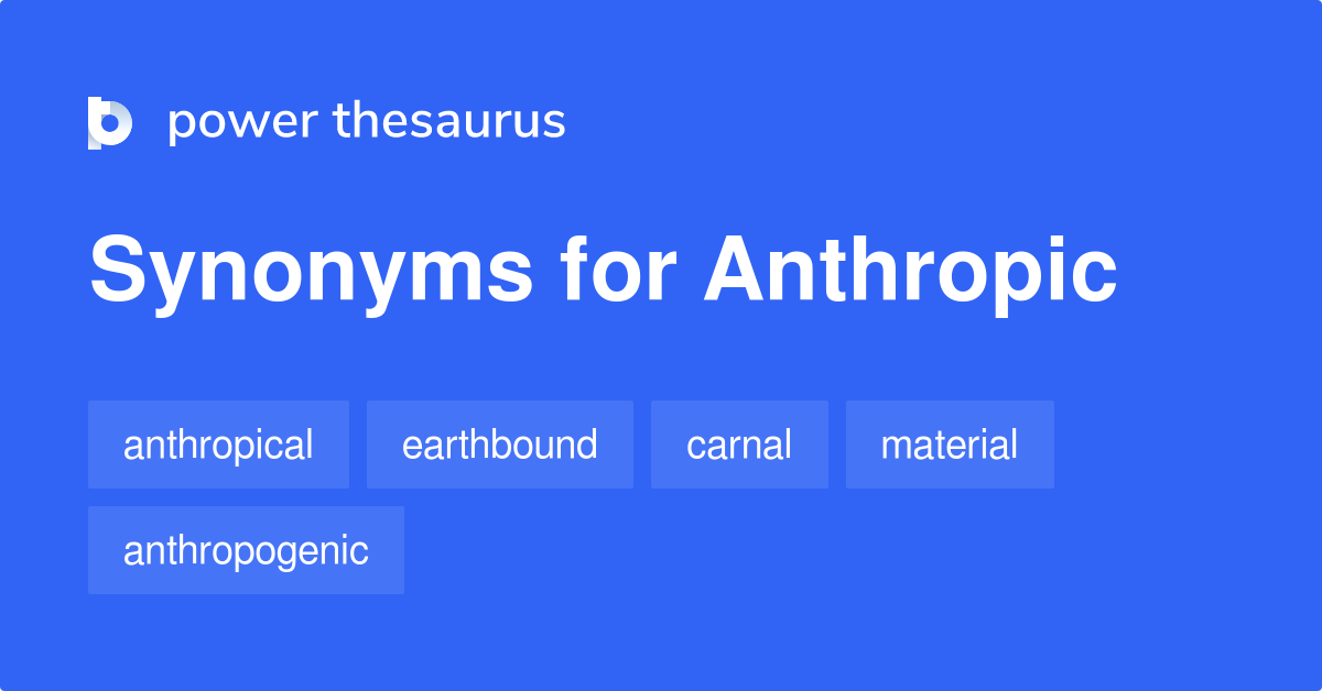 ANTHROPIC Synonyms: 11 Similar Words